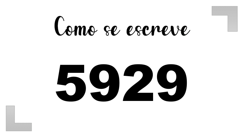Como se Escrever o Número 5929: por extenso, em inglês e na forma ordinal | Letras FF